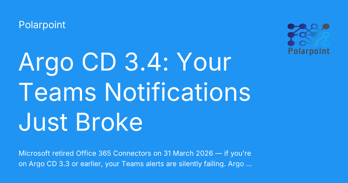 Argo CD 3.4: Your Teams Notifications Just Broke - Polarpoint
